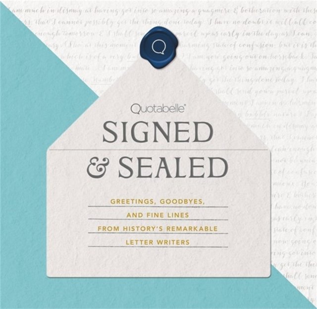 Signed & Sealed: Greetings, Goodbyes, and Fine Lines from History's ...