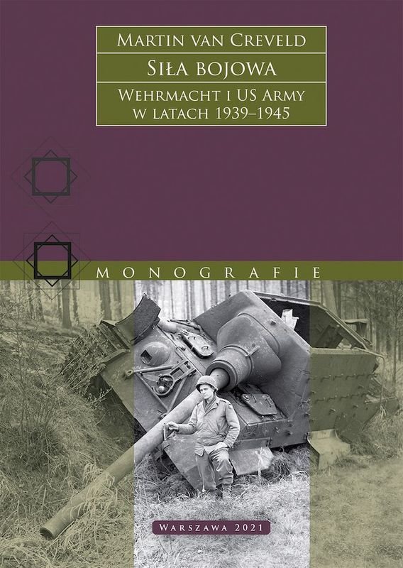 Siła bojowa. Wehrmacht i US Army w latach 1939–1945 - Van Creveld ...