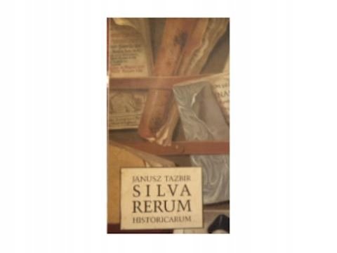 Silva rerum historicarum - Tazbirowa Julia | Książka w Empik