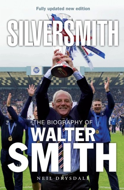 Silversmith. The Biography of Walter Smith - Neil Drysdale | Książka w ...