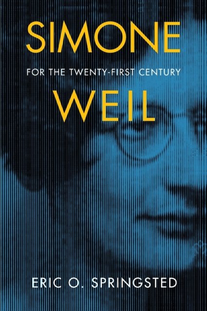 Simone Weil for the Twenty-First Century - Eric O. Springsted | Książka ...