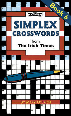 Simplex Crosswords Book 6: from The Irish Times - Mary O'Brien ...