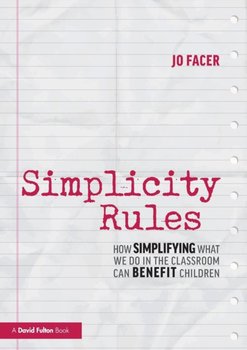 Simplicity Rules. How Simplifying What We Do in the Classroom Can Benefit Children - Opracowanie ...