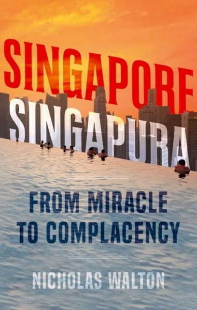 Singapore, Singapura. From Miracle to Complacency - Nicholas Walton | Książka w Empik