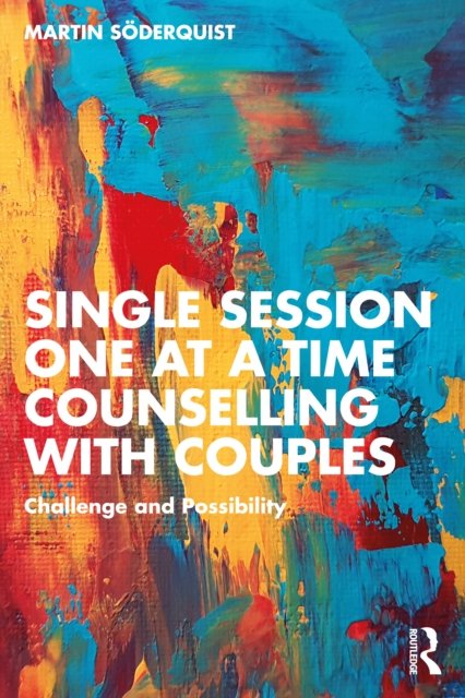 Single Session One at a Time Counselling with Couples: Challenge and Possibility - Taylor ...