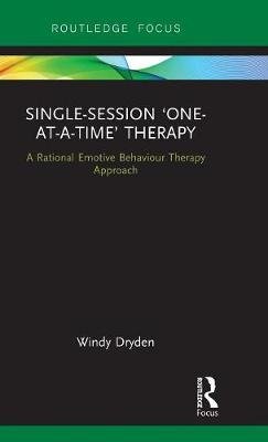 Single-Session 'One-at-a-Time' Therapy: A Rational Emotive Behaviour ...