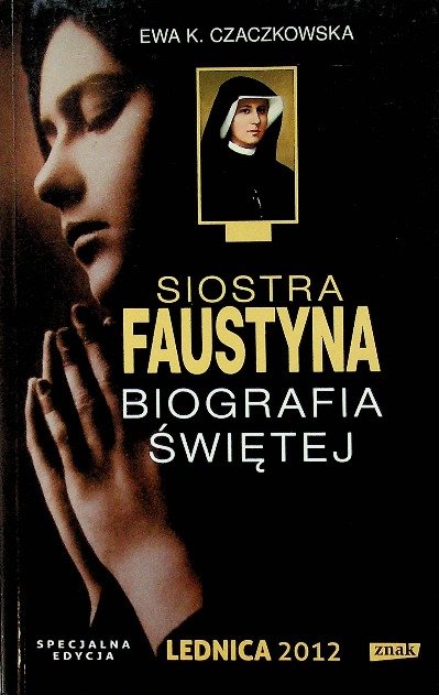 Siostra Faustyna Biografia Świętej - W opisie | Książka w Empik