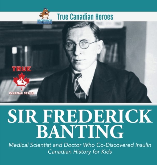 Sir Fredrick Banting. Medical Scientist and Doctor Who Co-Discovered ...