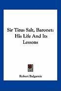 Sir Titus Salt, Baronet - Balgarnie Robert | Książka w Empik