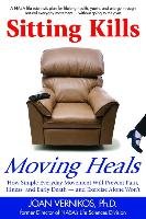 Sitting Kills, Moving Heals: How Everyday Movement Will Prevent Pain ...