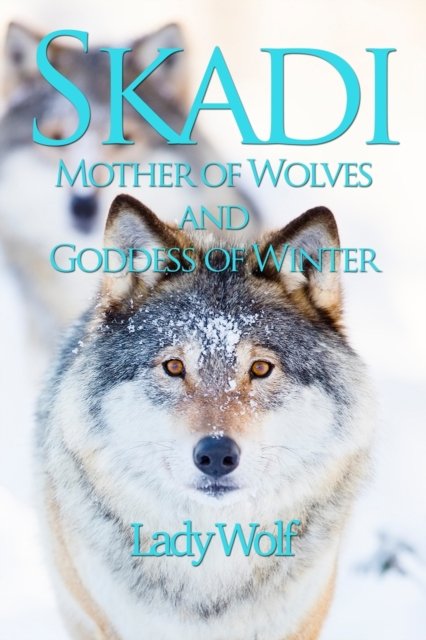 Skadi: Mother of Wolves and Goddess of Winter - Lady Wolf | Książka w Empik