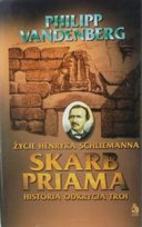 Skarb Priama Życie Henryka Schliemanna Historia odkrycia Troi ...