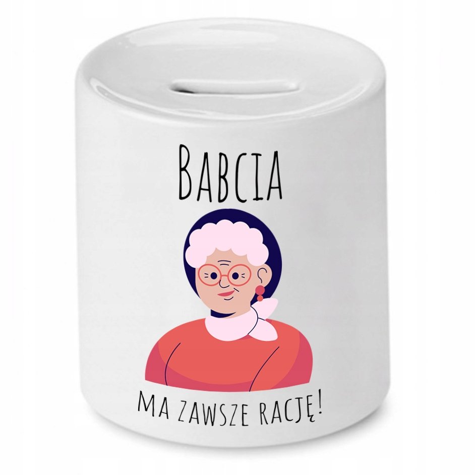 SKARBONKA DLA BABCI BABCIA MA ZAWSZE RACJĘ PREZENT z Nadrukiem ze ...