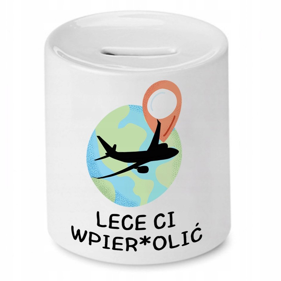 SKARBONKA ŚMIESZNA ZABAWNA LECE CI WPIE*DOLIĆ z Nadrukiem ze Zdjęciem ...