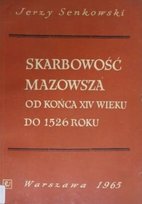Skarbowość Mazowsza od końca XIV wieku do 1526 roku - W opisie ...