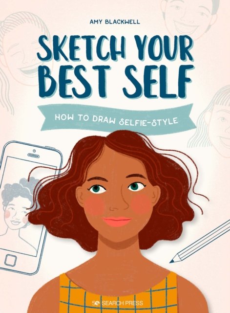 Sketch Your Best Self: How to Draw Selfie-Style - Amy Blackwell ...