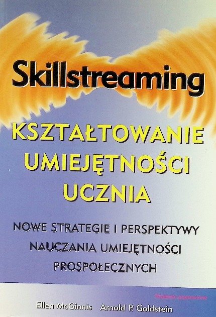 Skillstreaming Kształtowanie umiejętności ucznia - Ellen McGinnis | Książka w Empik