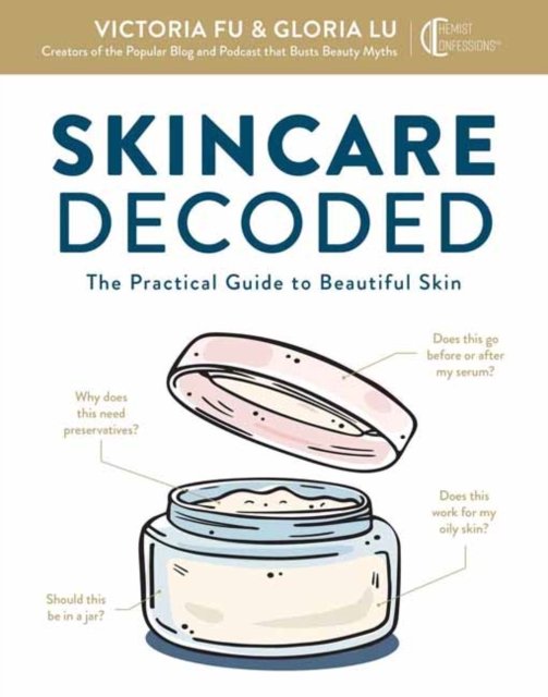 Skincare Decoded: The Practical Guide to Beautiful Skin - Victoria Fu ...