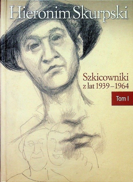 Skurpski Szkicowniki z lat 1939 - 1964 Tom I - Opracowanie zbiorowe | Książka w Empik