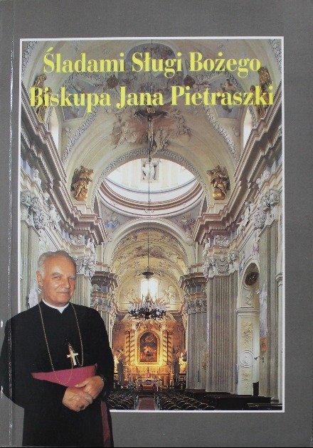 Śladami Sługi Bożego Biskupa Jana Pietraszki - W opisie | Książka w Empik
