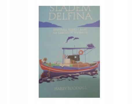 Śladem Delfina - Bucknall Harry | Książka w Empik