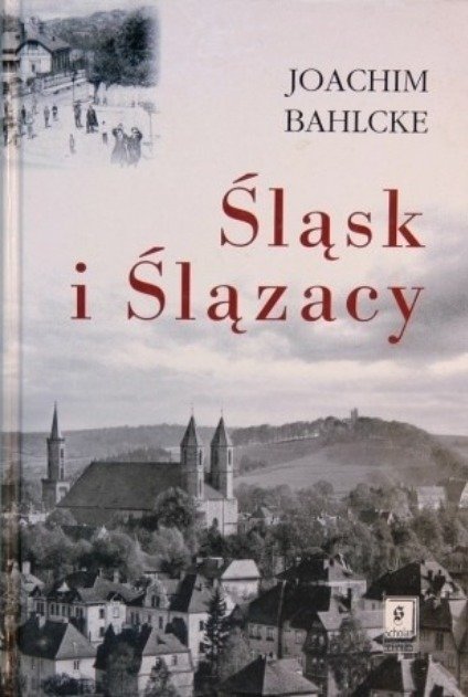 Śląsk i Ślązacy - Bahlcke Joachim | Książka w Empik