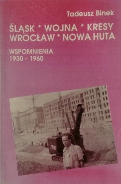 Śląsk wojna kresy Wrocław Nowa Huta wspomnienia 1930 1960 - W opisie | Książka w Empik