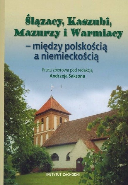 Ślązacy Kaszubi Mazurzy Warmiacy miedzy polskością a niemieckością ...
