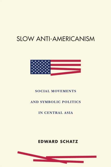 Slow Anti-Americanism: Social Movements and Symbolic Politics in ...