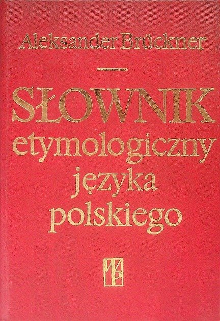 Słownik etymologiczny języka polskiego - Brückner Aleksander | Książka ...