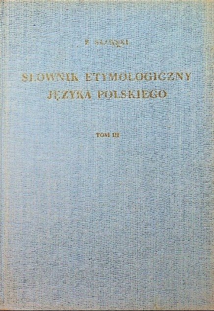Słownik Etymologiczny Języka Polskiego Tom III - Opracowanie zbiorowe | Książka w Empik