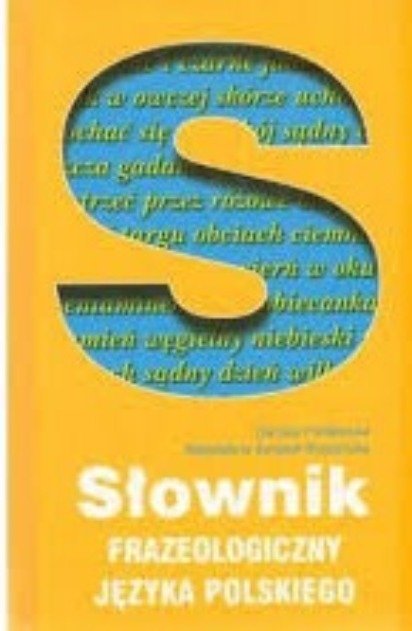 Słownik frazeologiczny języka polskiego - W opisie | Książka w Empik