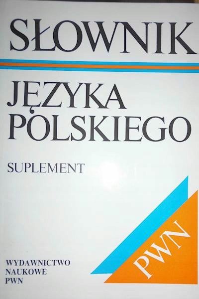Słownik języka polskiego. Suplement - Opracowanie zbiorowe | Książka w Empik
