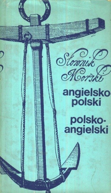 Słownik morski Angielsko - Polski i Polsko- Angielski - W opisie ...