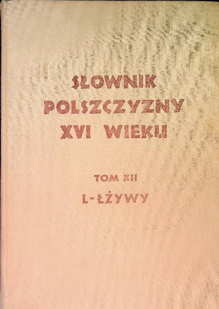 Słownik polszczyzny XVI wieku Tom XII - Opracowanie zbiorowe | Książka ...