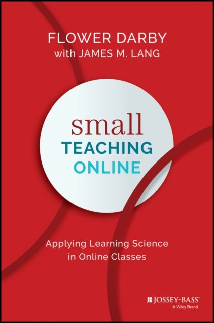 Small Teaching Online: Applying Learning Science in Online Classes ...