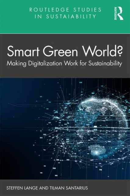 Smart Green World?: Making Digitalization Work for Sustainability ...
