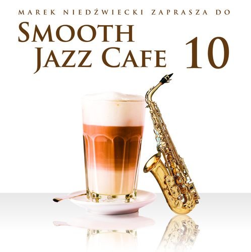 Smooth Jazz Cafe. Volume 10 - Various Artists | Muzyka Sklep EMPIK.COM