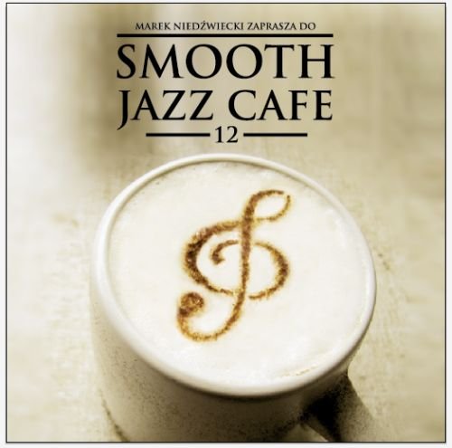 Smooth Jazz Cafe. Volume 12 - Various Artists | Muzyka Sklep EMPIK.COM