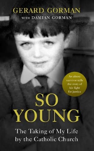 So Young: The Taking of My Life by the Catholic Church - Gerard Gorman ...