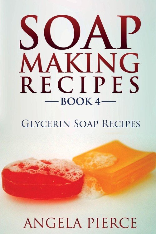 Soap Making Recipes Book 4 - Pierce Angela | Książka w Empik