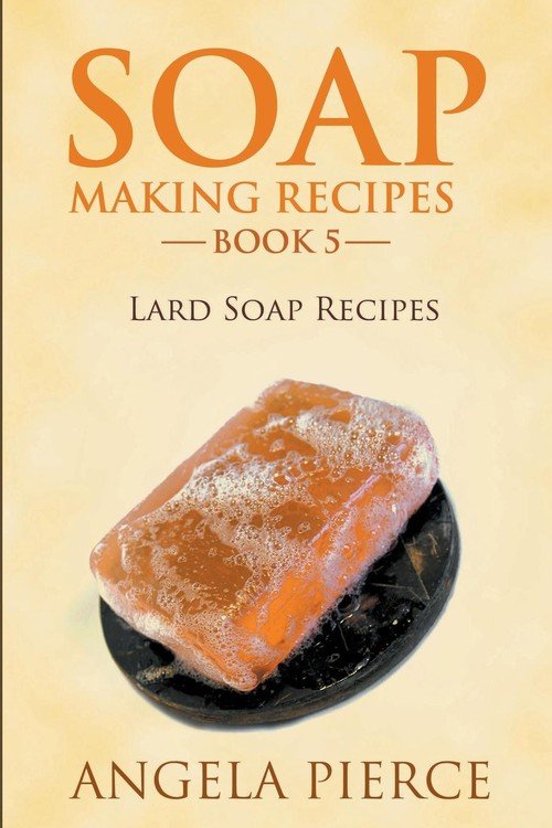 Soap Making Recipes Book 5 - Angela Pierce | Książka w Empik