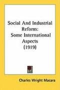 Social and Industrial Reform: Some International Aspects (1919 ...