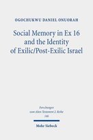 Social Memory in Ex 16 and the Identity of Exilic/Post-Exilic Israel ...