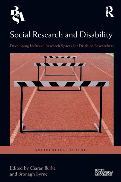Social Research and Disability: Developing Inclusive Research Spaces ...