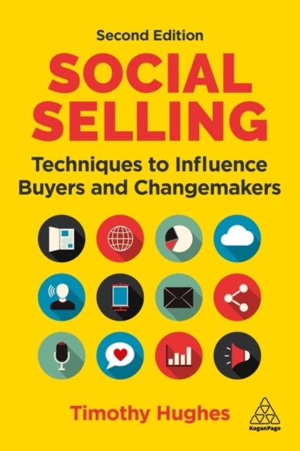 Social Selling: Techniques to Influence Buyers and Changemakers ...