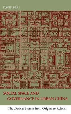 Social Space and Governance in Urban China: The Danwei System from ...