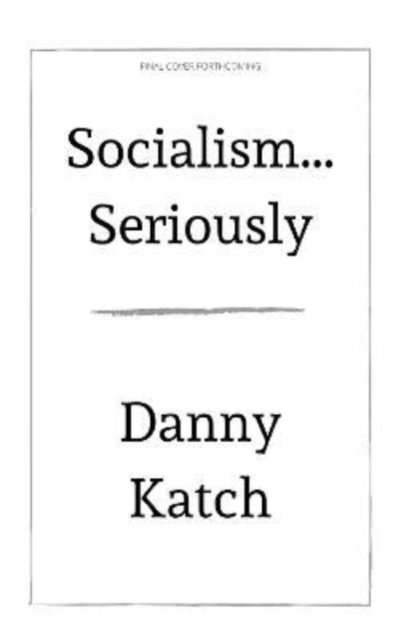Socialism . . . Seriously: A Brief Guide to Surviving the 21st Century ... Socialism . . . Seriously: A Brief Guide to Surviving the 21st Century ...