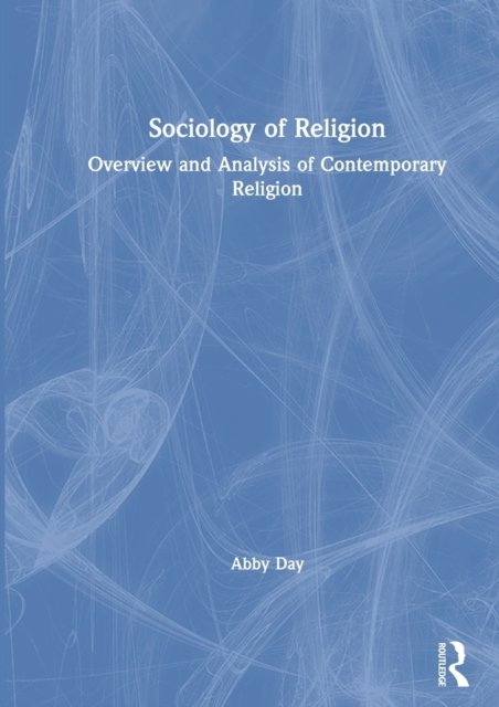 Sociology of Religion: Overview and Analysis of Contemporary Religion ...