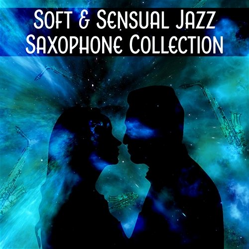 Soft & Sensual Jazz Saxophone Collection: Instrumental Music for Couple ...